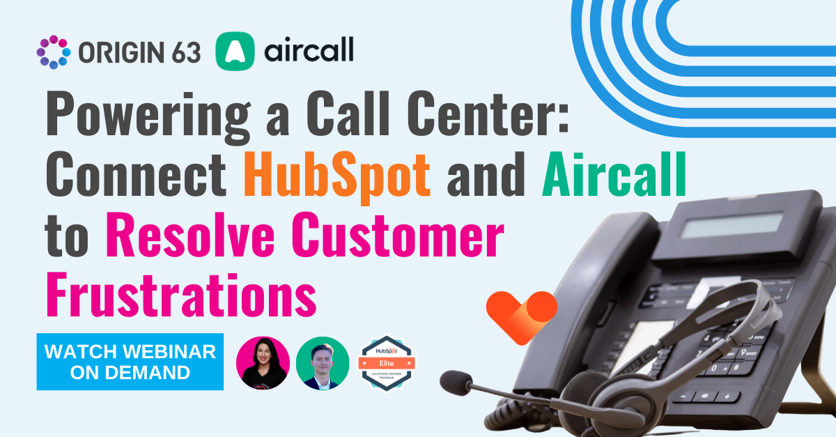 Webinar On Demand: Powering a Call Center: Connect HubSpot and Aircall